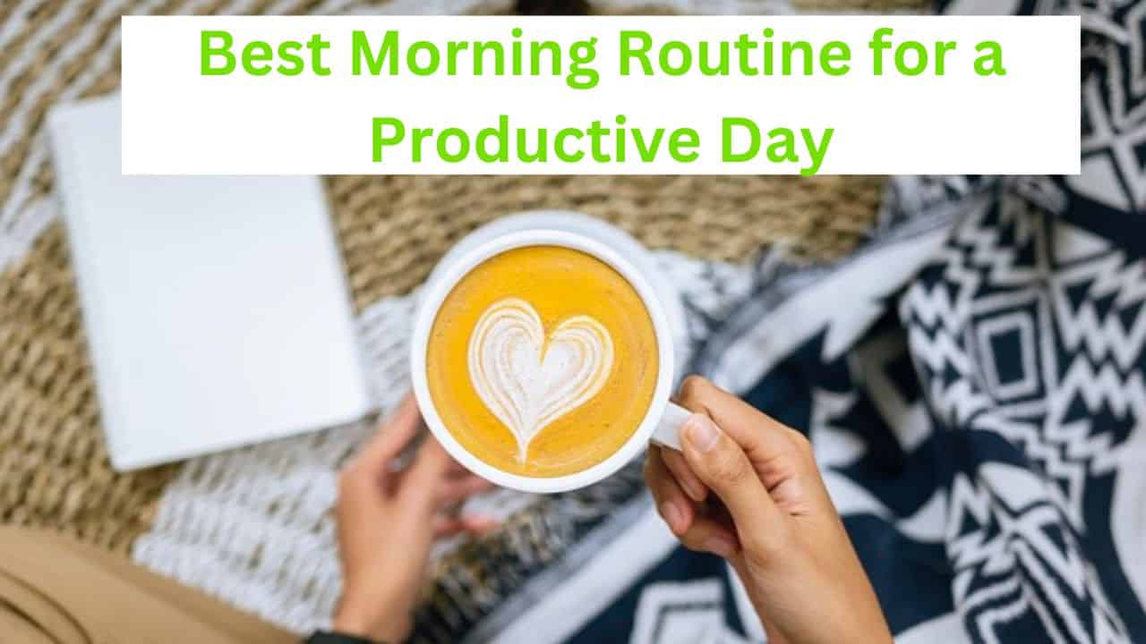 Best Morning Routine for a Productive Day